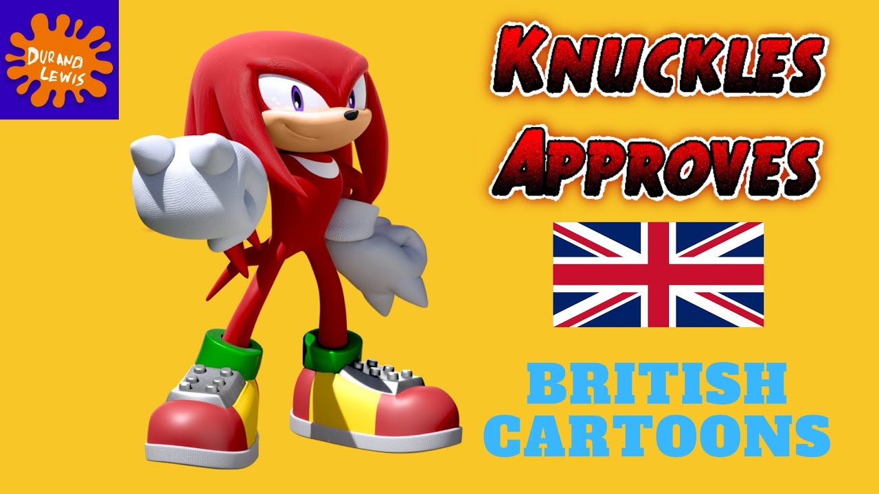 Knuckles Approves: British Cartoons (Season 2 Premiere) - YouTube