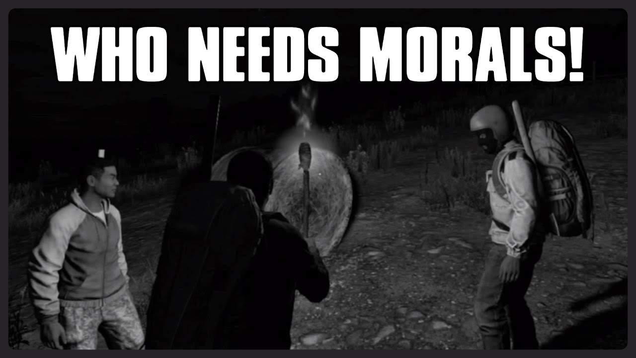 Who Needs Morals -Dayz - YouTube