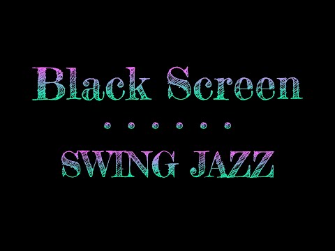 Swing Jazz | Music with Black Screen | Sleep Music Night Jazz Music Black Screen