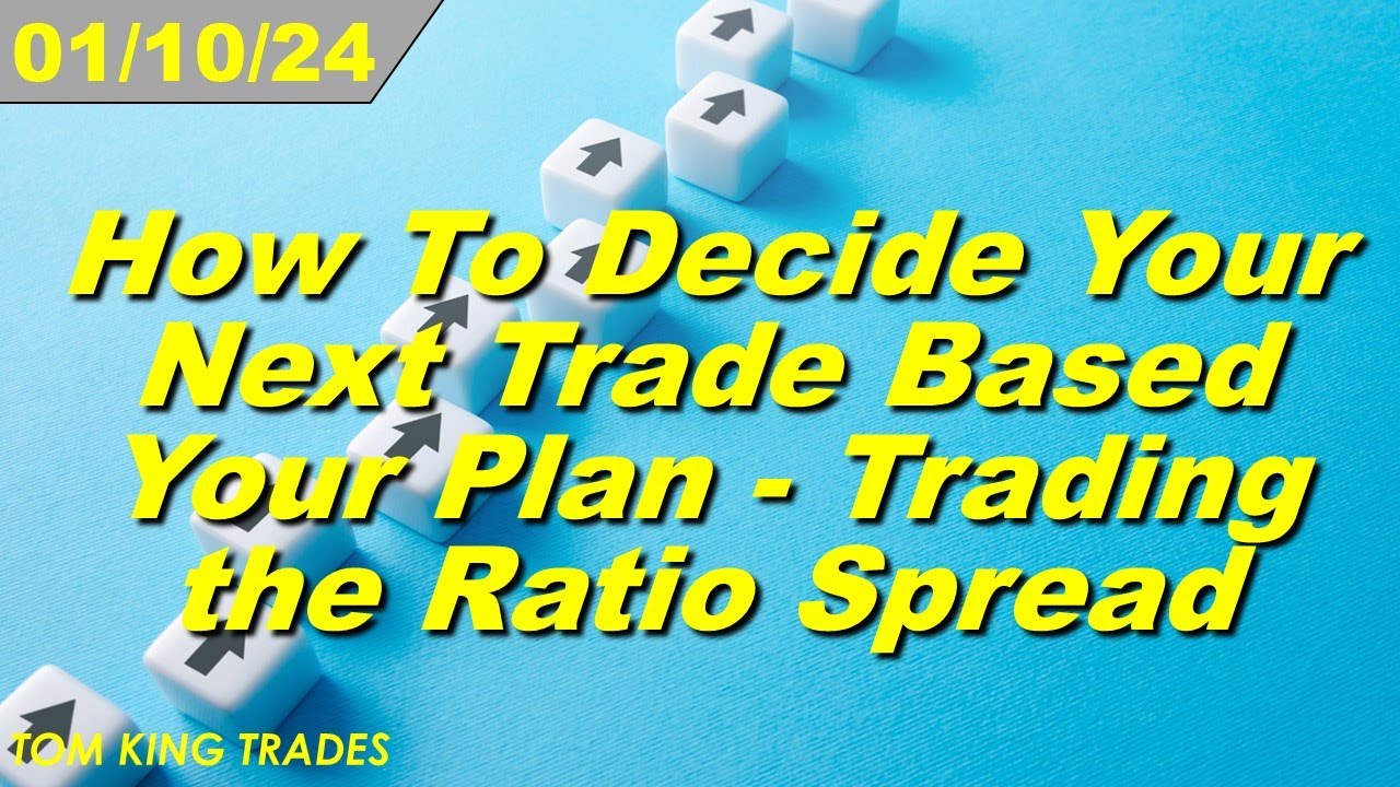 How To Decide Your Next Trade Based on Your Plan - Trading the Ratio ...
