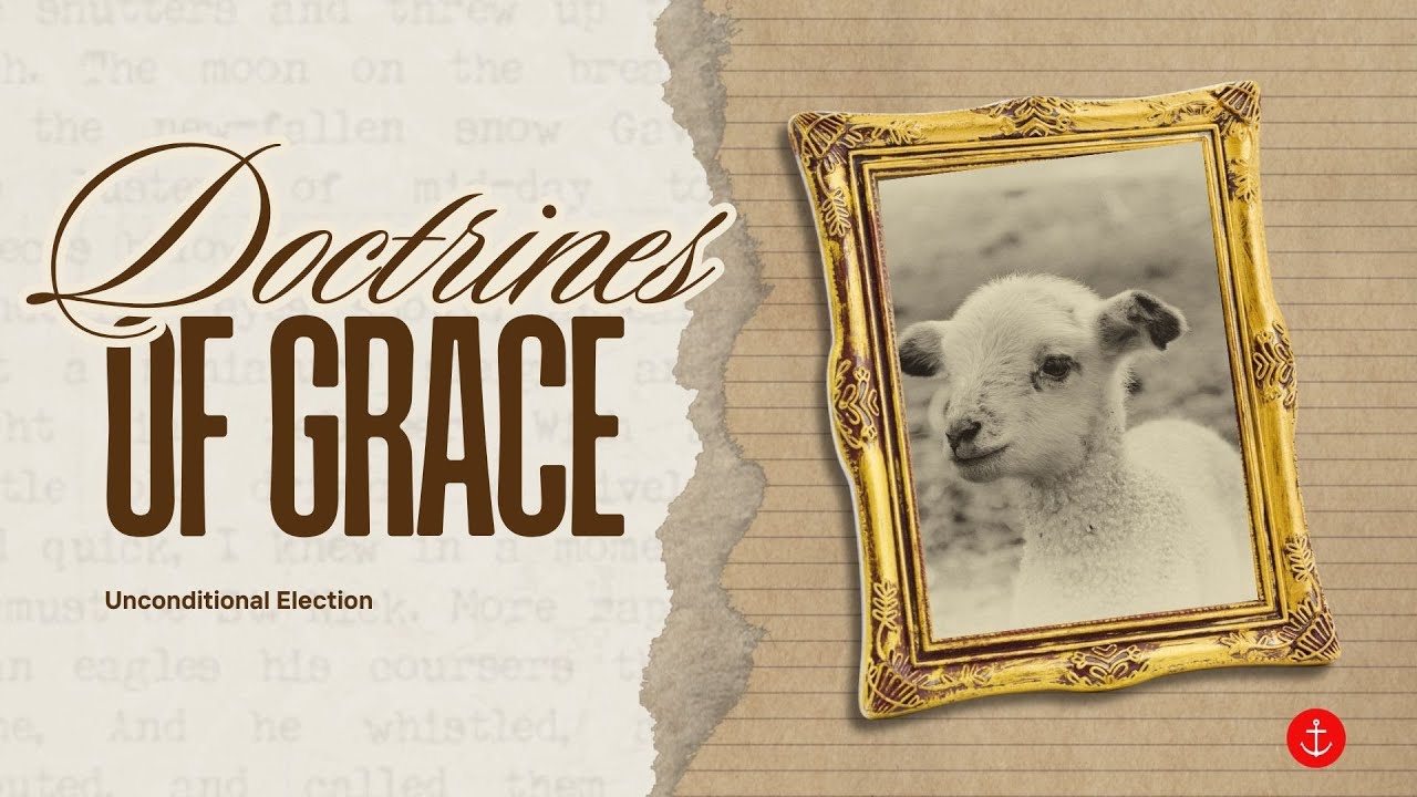 Unconditional Election (The Doctrines of Grace) - YouTube