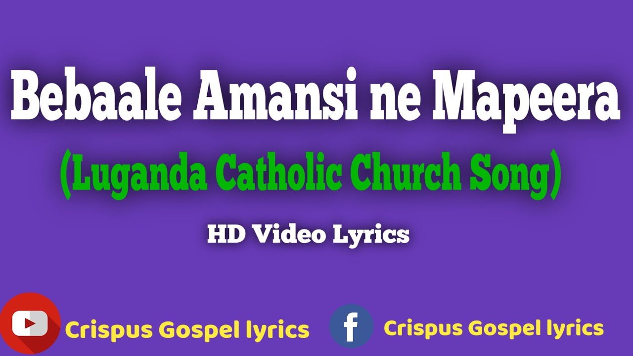 Bebaale Amansi ne Mapeera HD Video Lyrics(Catholic song) @Enjatula ...