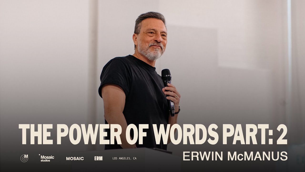THE POWER OF WORDS PT 2 | Erwin Raphael McManus - Mosaic - YouTube