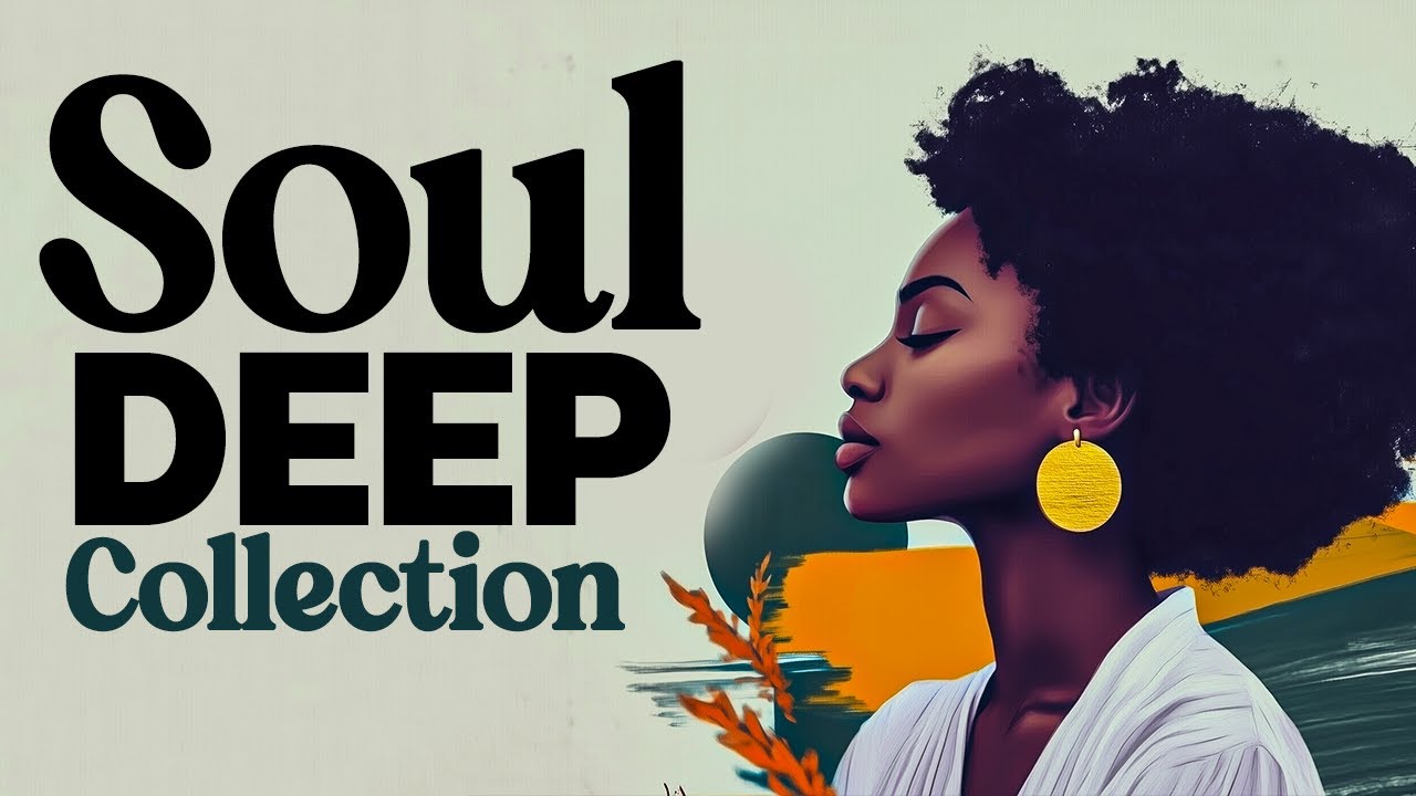 Deep Soul Reflections | Mellow & Inspiring Neo Soul Music for Soul ...