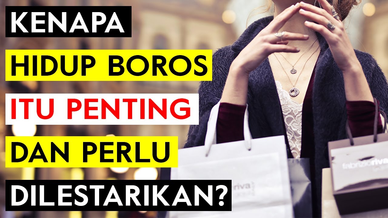 Kenapa Hidup Boros itu Penting dan Perlu Dilestarikan? | Budaya Keren ...