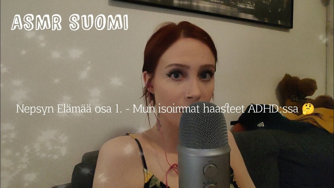 ASMR SUOMI - Nepsyn Elämää - Osa 1. Mun isoimmat haasteet ADHD:ssa? UUSI SARJA - YouTube