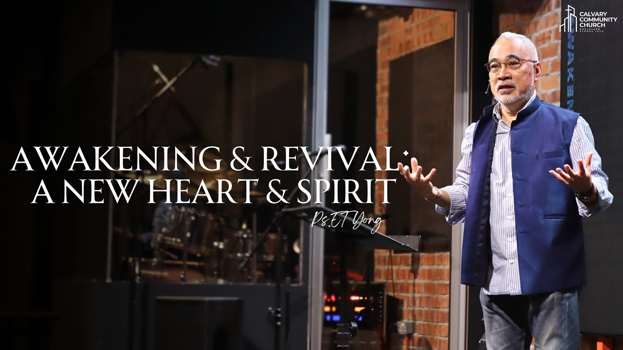 Awakening & Revival: A New Heart & Spirit | Pr ET Yong | 12 Jan 2025 ...