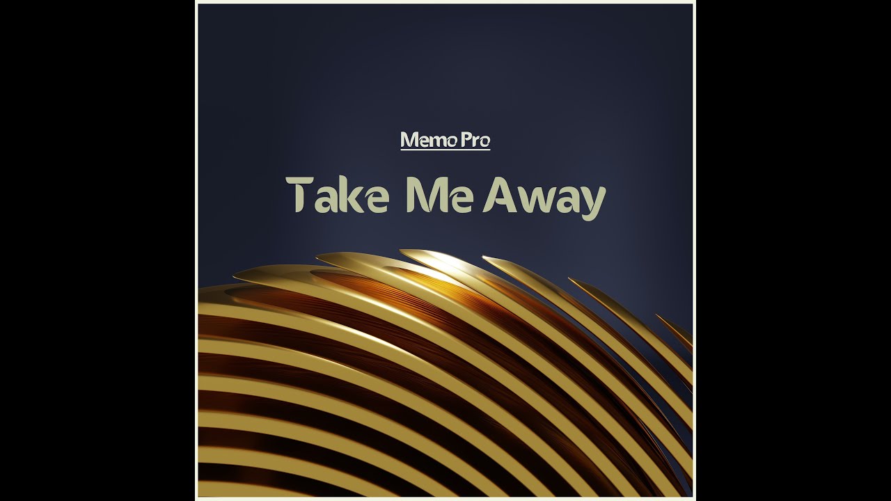 Memo Pro Take Me Away Youtube Music