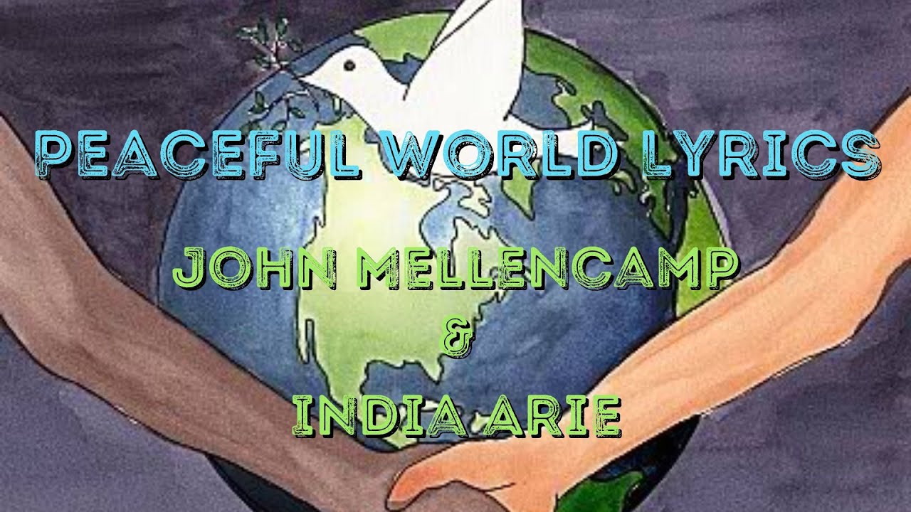 Peaceful World Lyrics - John Mellencamp & India Arie - YouTube
