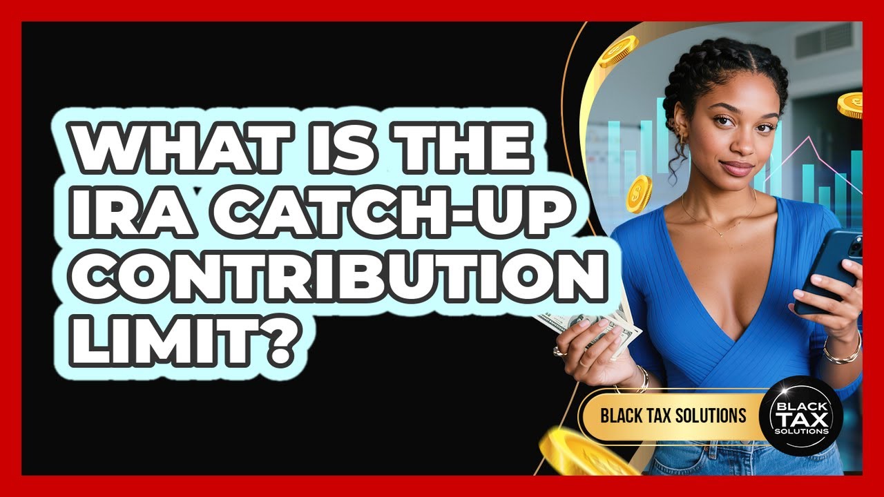 What Is The IRA Catch-Up Contribution Limit? - YouTube
