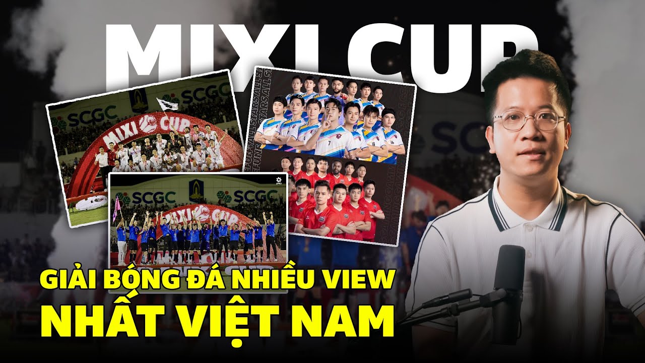 Vì sao MIXI CUP lại có view KHỦNG như vậy ? Tổ chức cho vui chứ không ...