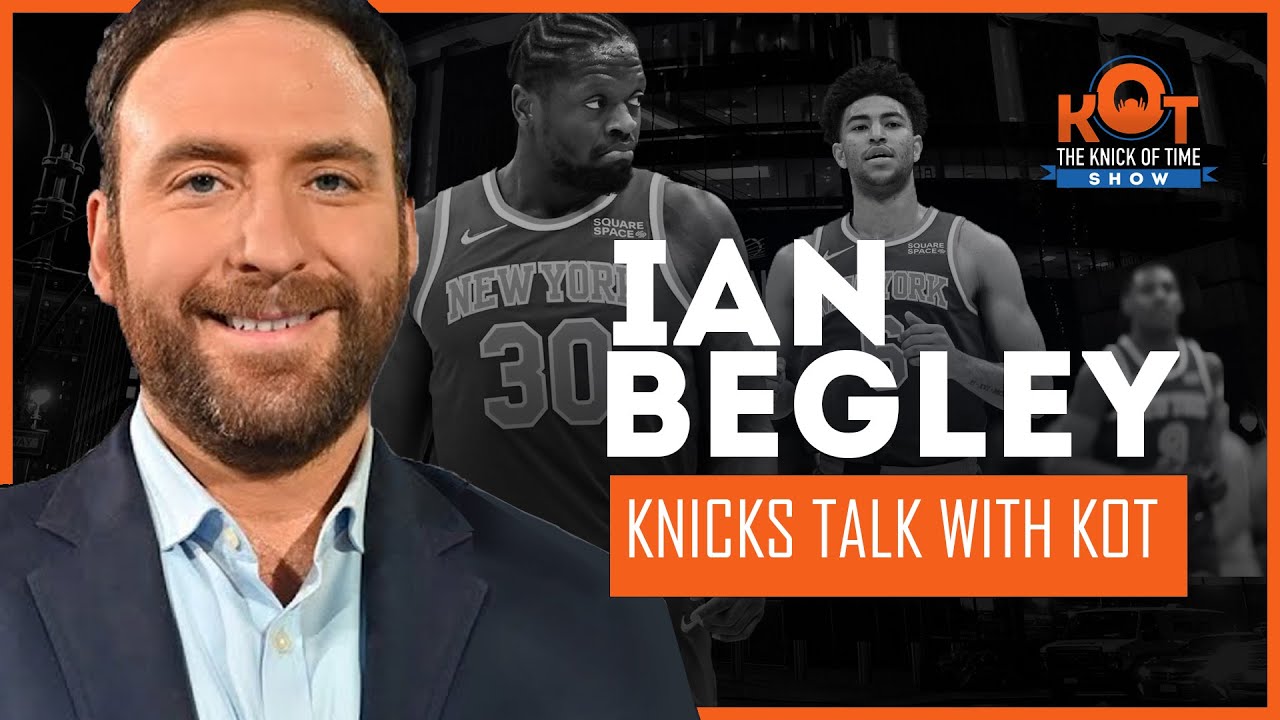 Knicks Talk With Ian Begley | Knicks Season Preview | Randle Rumors ...