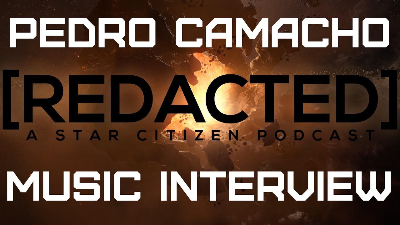 Pedro Camacho [REDACTED] Interview - Star Citizen Music - YouTube