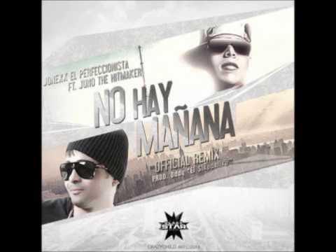 Jonexx El Perfeccionista Ft. Juno The Hitmaker - No Hay Mañana (Official Remix) - YouTube