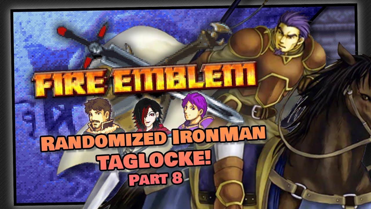 Part 8 | Fire Emblem 7 Randomized Ironman Taglocke | Shaman Battle with ...