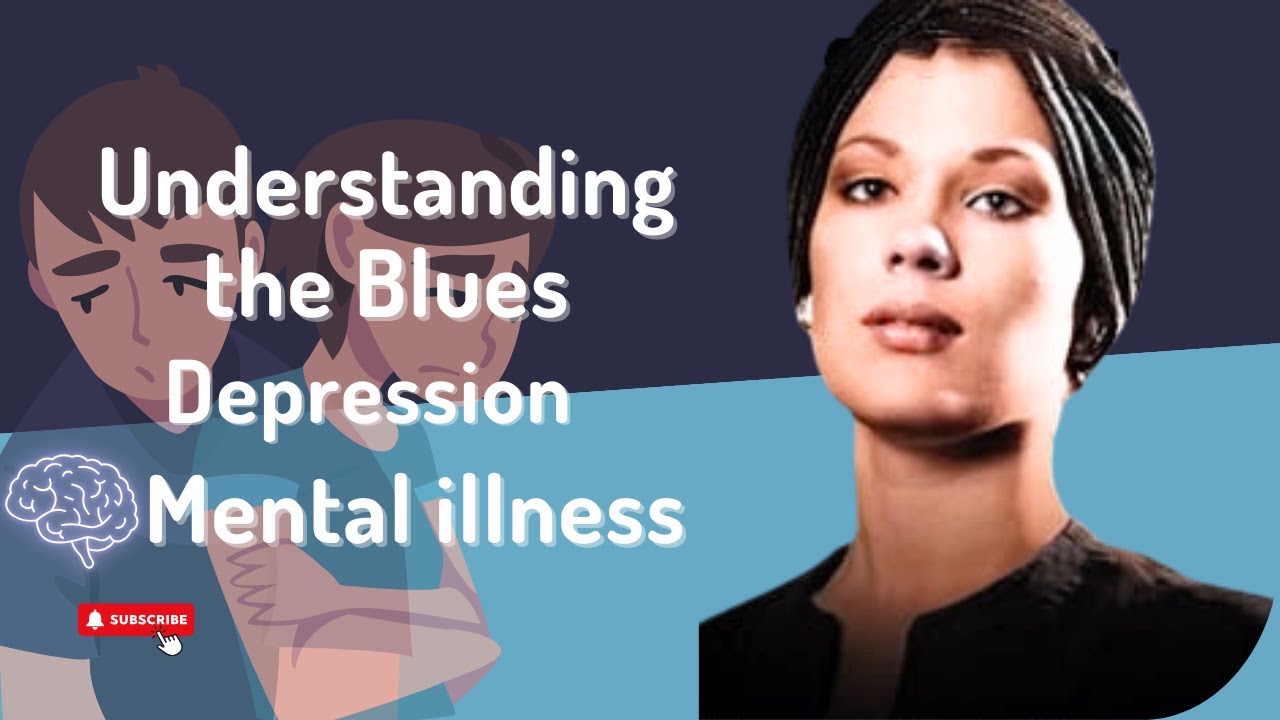 Understanding the Blues, Normal Depression, Mental illness ...