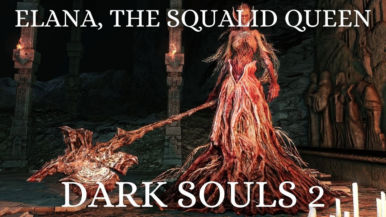 ELANA, THE SQUALID QUEEN - BOSS FIGHT (NG+) | DARK SOULS 2 - YouTube