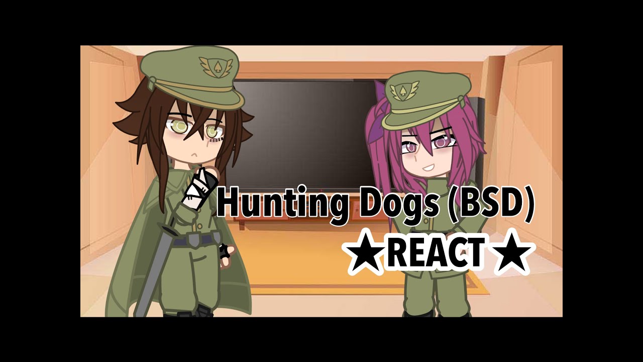 The Hunting Dogs React | BSD | WIP | ! READ DESC ! | - YouTube