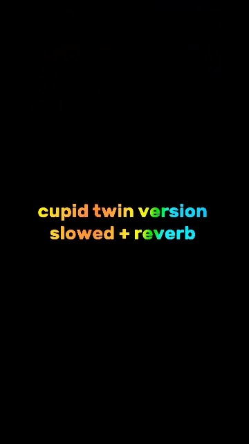 Cupid (twin version) slowed + reverb #lyrics #music #edit #slowed # ...