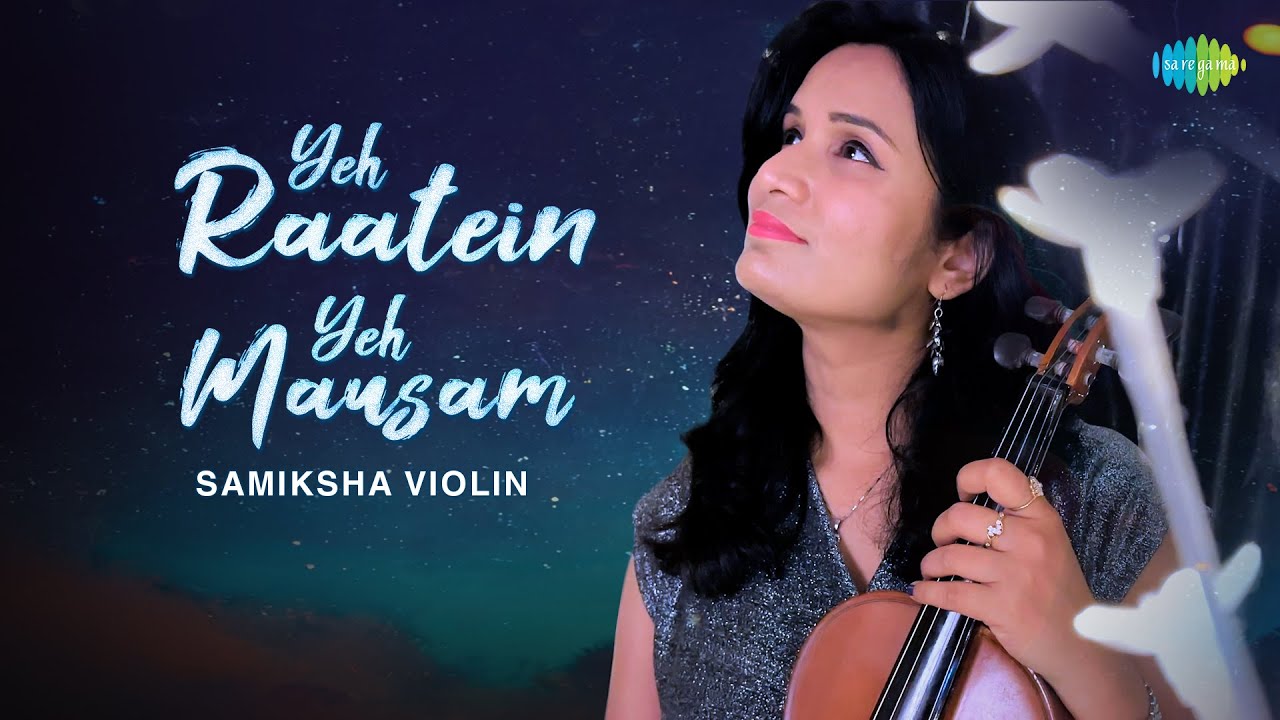 Ye Raatein Yeh Mausam | Samiksha Violin | Hindi Cover Song | Saregama ...