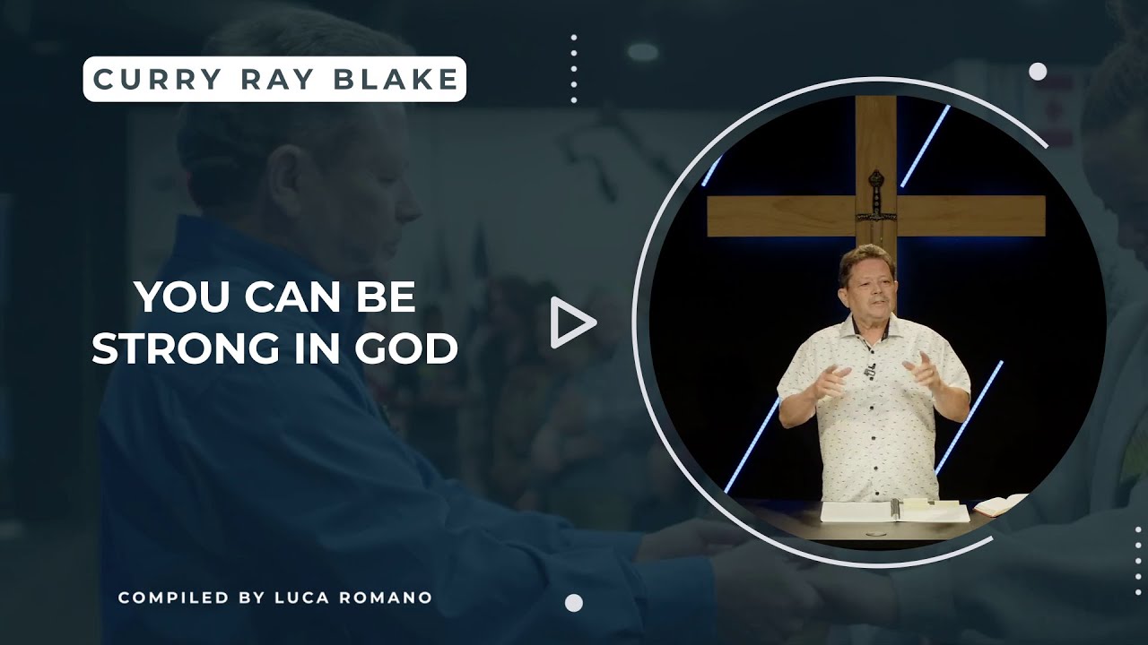 You can be strong in God, Curry Blake - YouTube