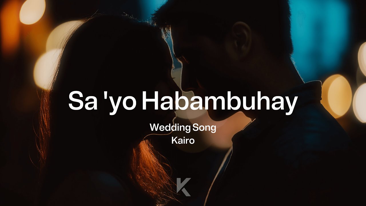 Sa 'Yo Habambuhay | Royalty-Free OPM Wedding Song by Kairo (Emotional ...