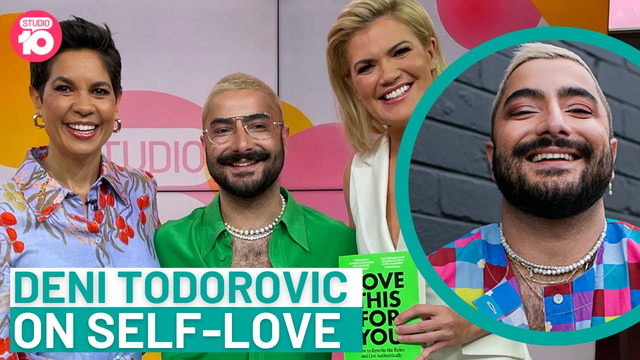 Stylist and Activist Deni Todorovic On Self-Love | Studio 10 - YouTube