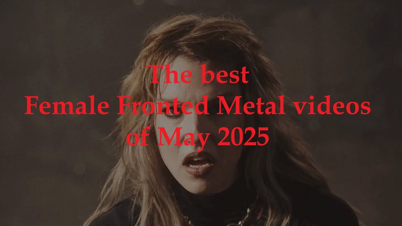 The best Female Fronted Metal videos of May 2025 - YouTube