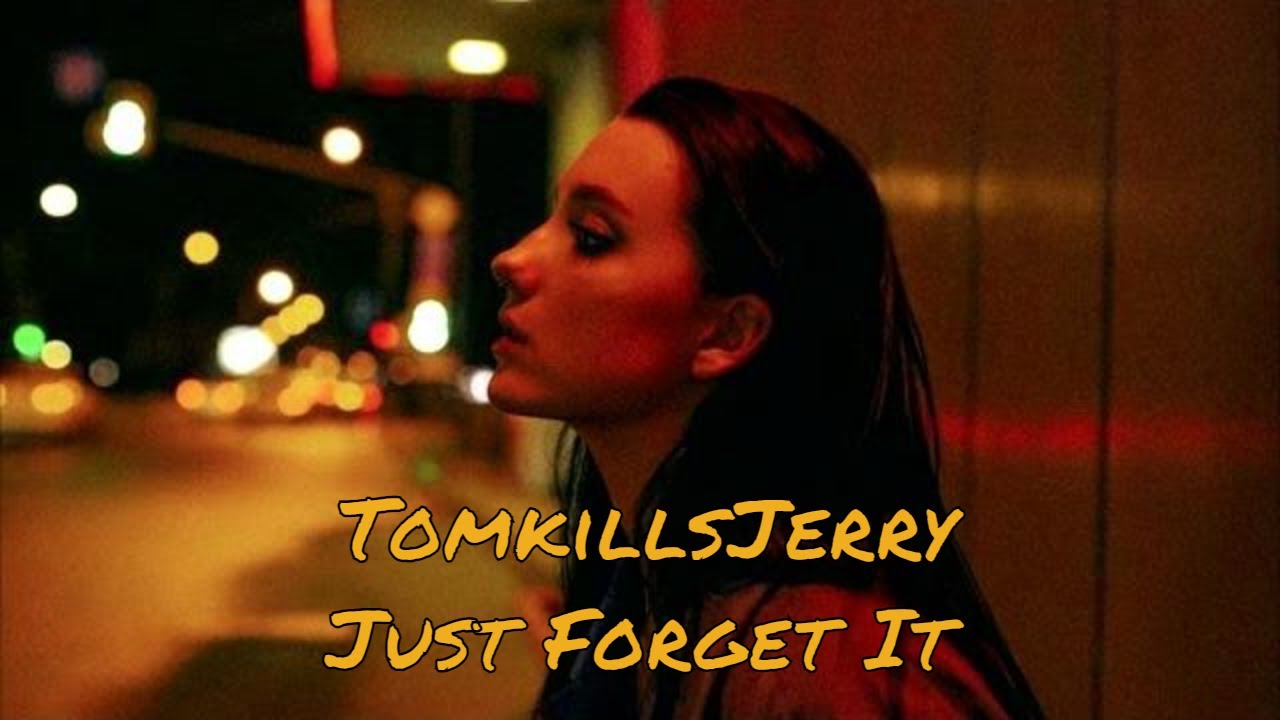 TomkillsJerry - Just Forget It - YouTube