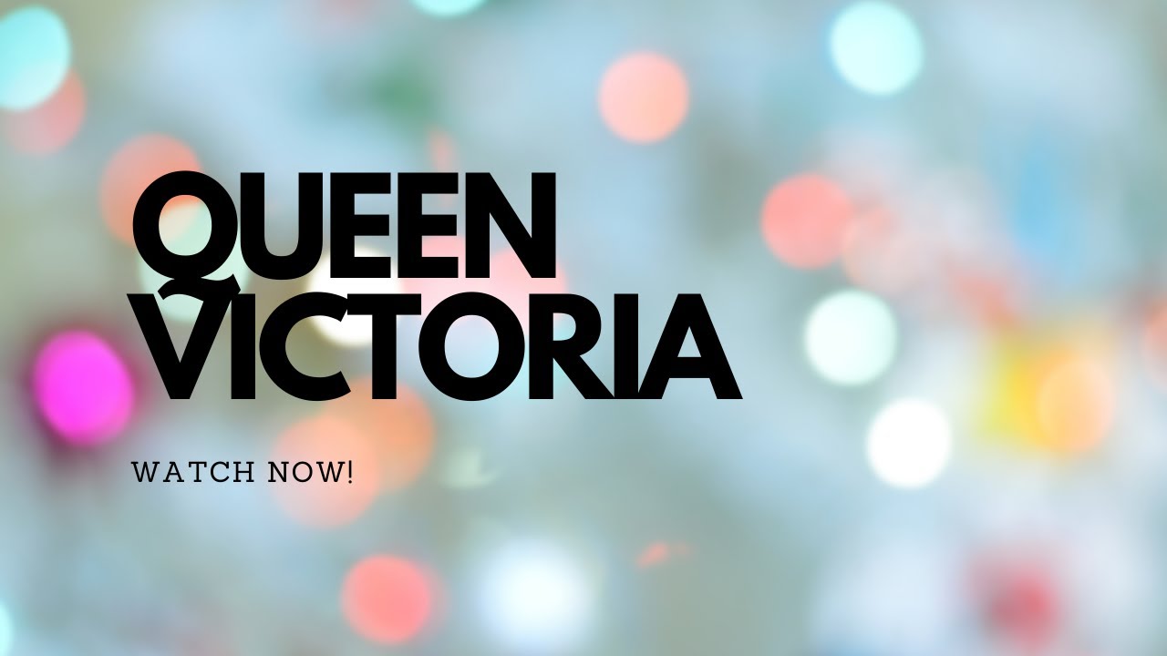 Queen Victoria - YouTube