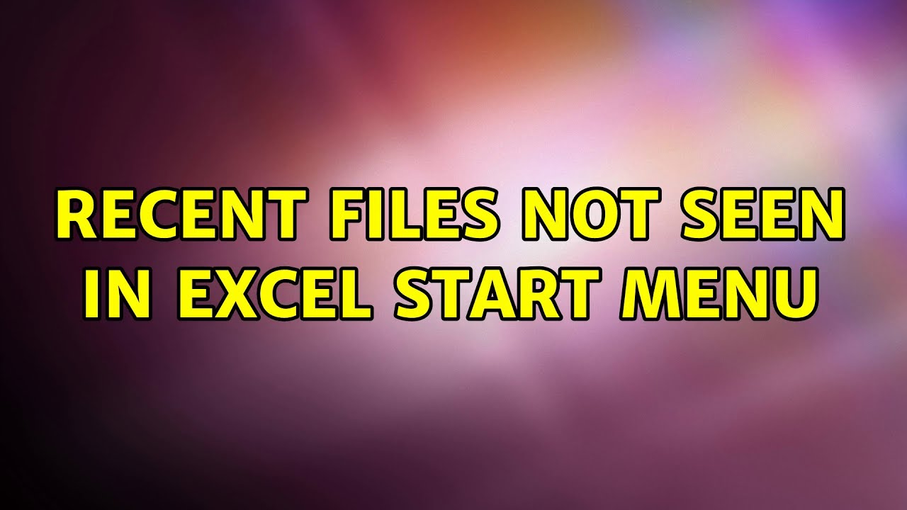 Recent Files not seen in Excel start menu - YouTube