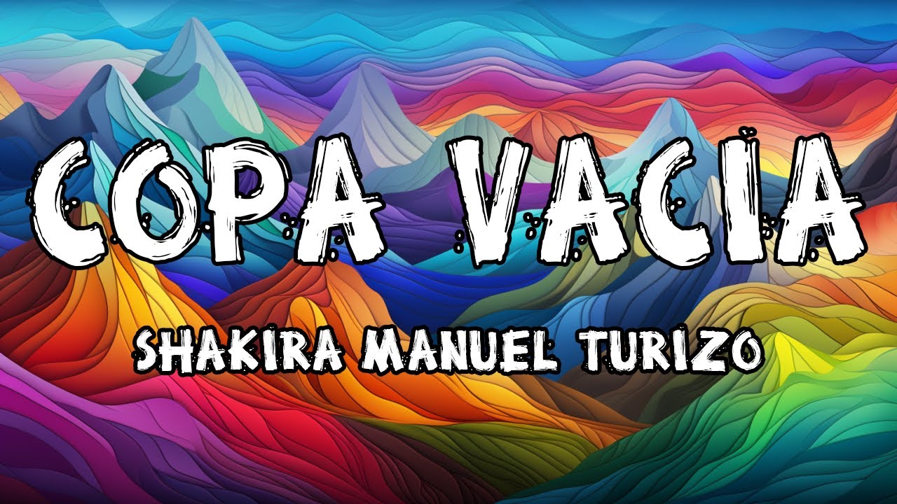Shakira, Manuel Turizo - Copa Vacía (Letra / Lyrics) - YouTube