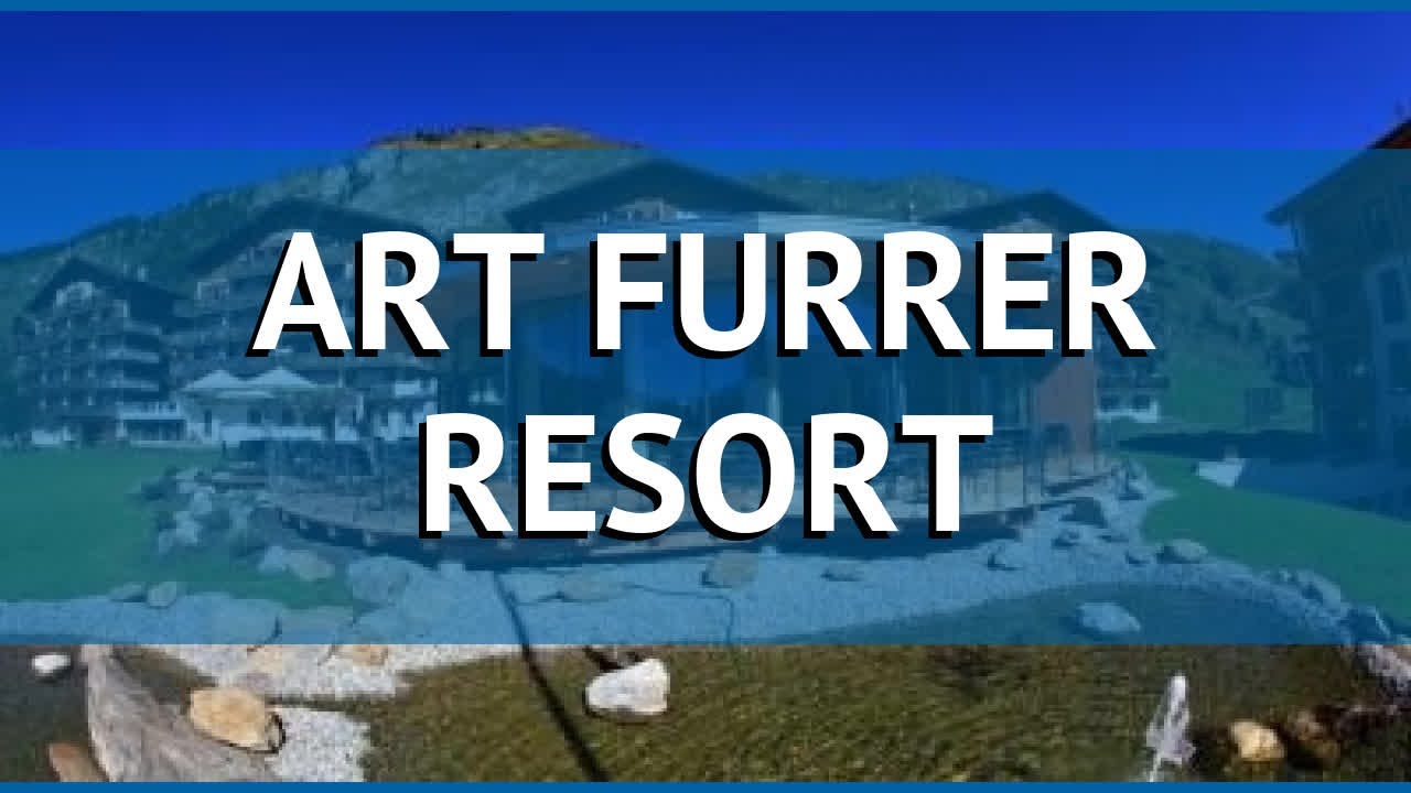 ART FURRER RESORT 4* Швейцария Вале обзор – отель АРТ ФУРРЕР РЕЗОРТ 4 ...