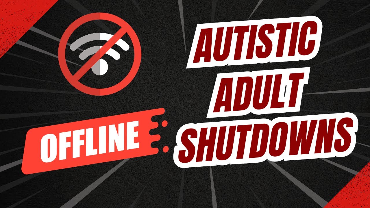 What are Autistic Adult Shutdowns and how to respond to them - YouTube
