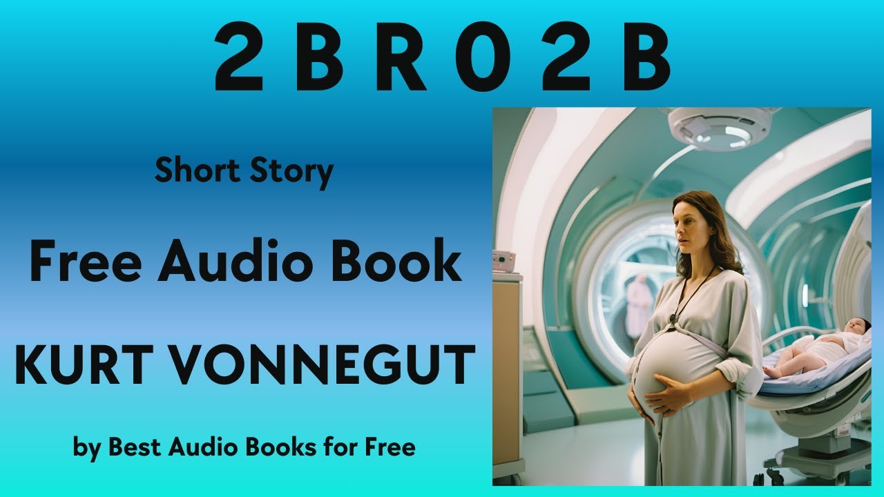 2 B R 0 2 B - A Short Story - by Kurt Vonnegut - Best Audio Books for ...