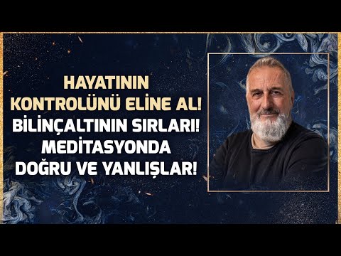 KONTROLÜ ELE AL! Meditasyon Aslında Ne? Bilinçaltının İnanılmaz Sırları ve Ben Tonlaması Çalışması