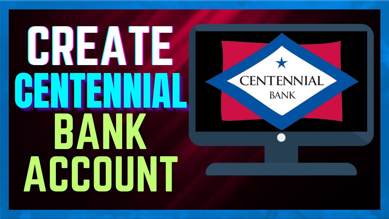 How to Register Centennial Bank Account | Create Centennial Bank ...