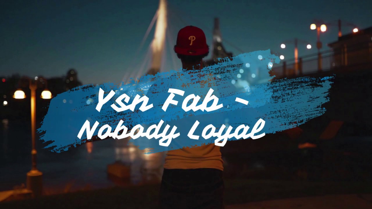 Ysn Fab - Nobody Loyal - YouTube