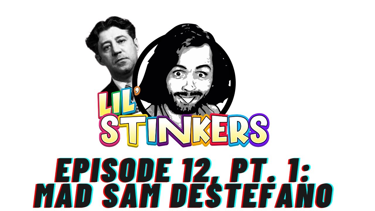 Lil Stinkers Ep. 12 (part 1): Mad Sam DeStefano (NEW LIL STINKERS ...