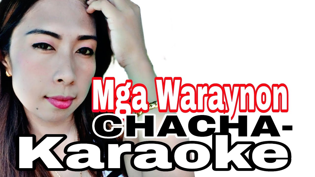 Mga WARAYNON- KARAOKE FEMALE chacha - YouTube