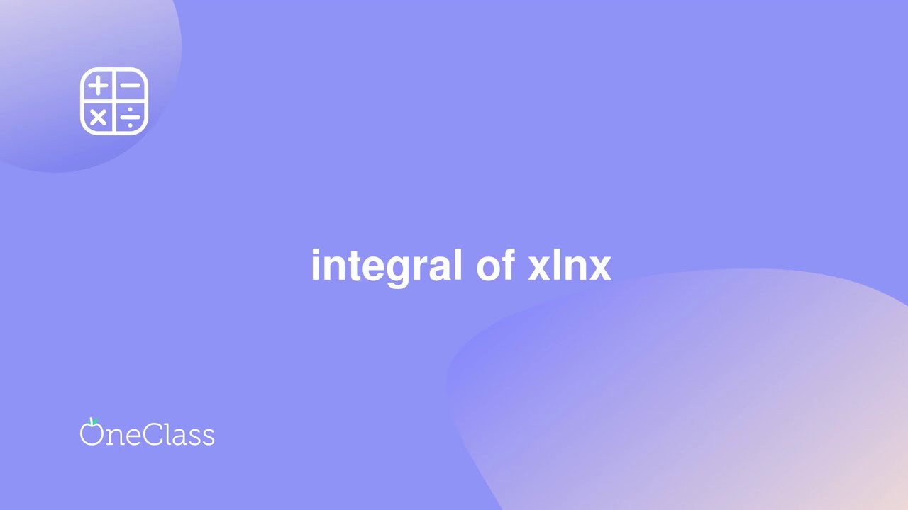 Integral Of Xlnx YouTube integral-of-xlnx-youtube