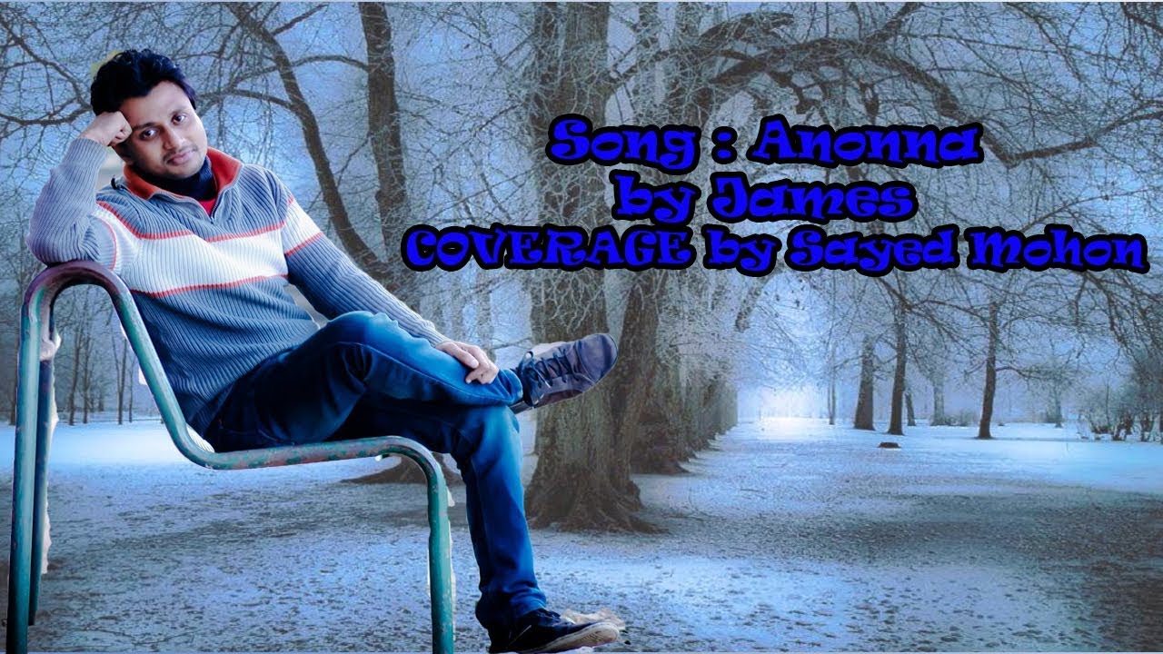 Anonna by James COVERAGE by Sayed Mohon - YouTube