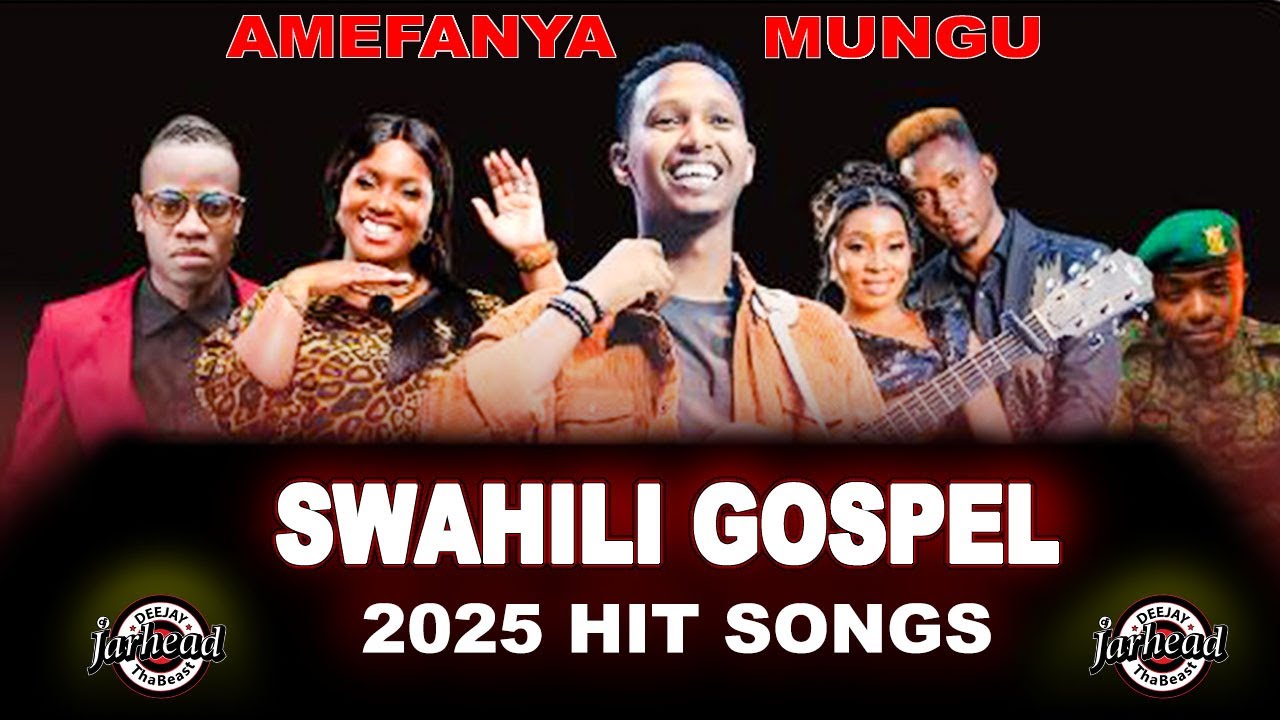 LATEST GOSPEL MIX 2025, (AMEFANYA MUNGU)_🔥@Djjarhead, SWAHILI GOSPEL ...