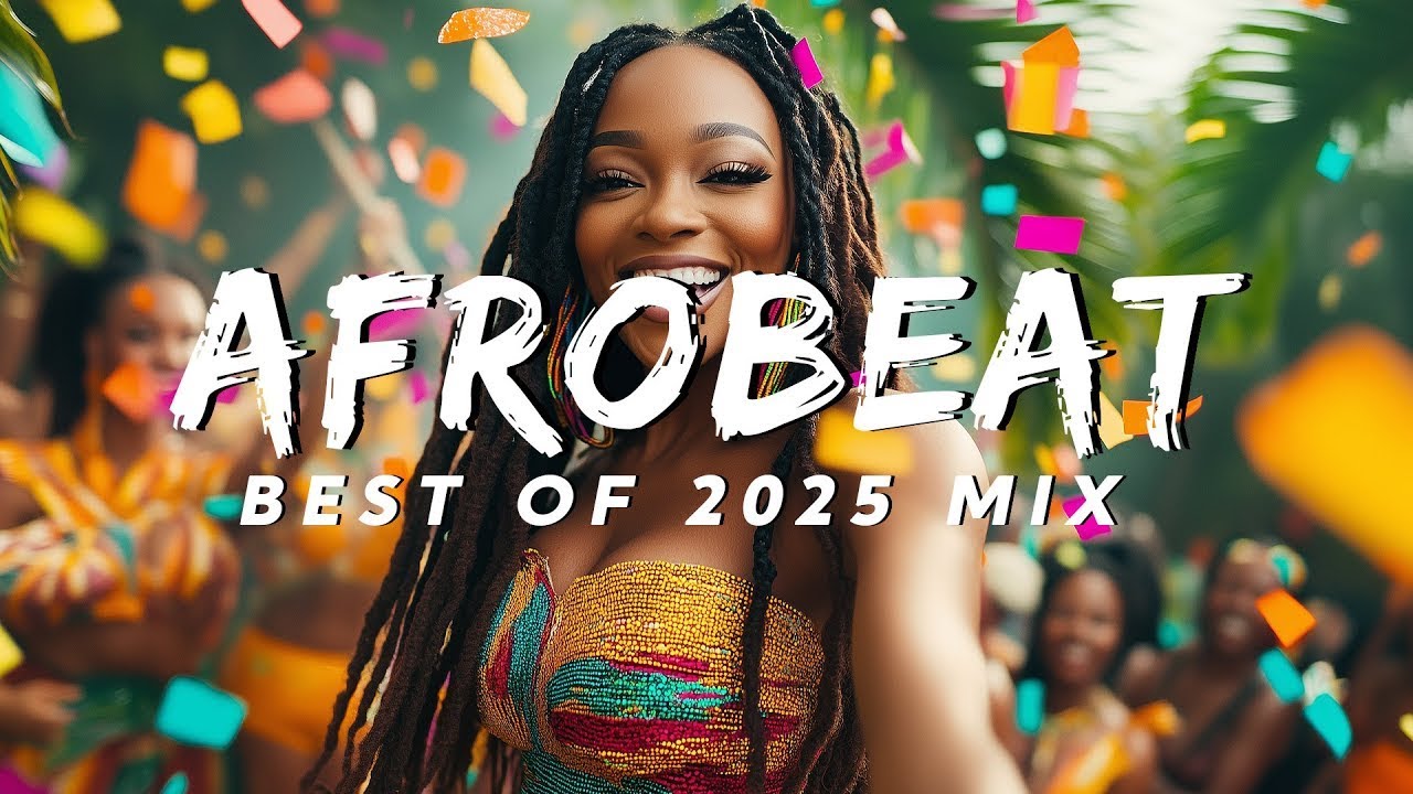 AFROBEAT MIX 2025 – Top Afrobeat Party Anthems of the Year! - YouTube