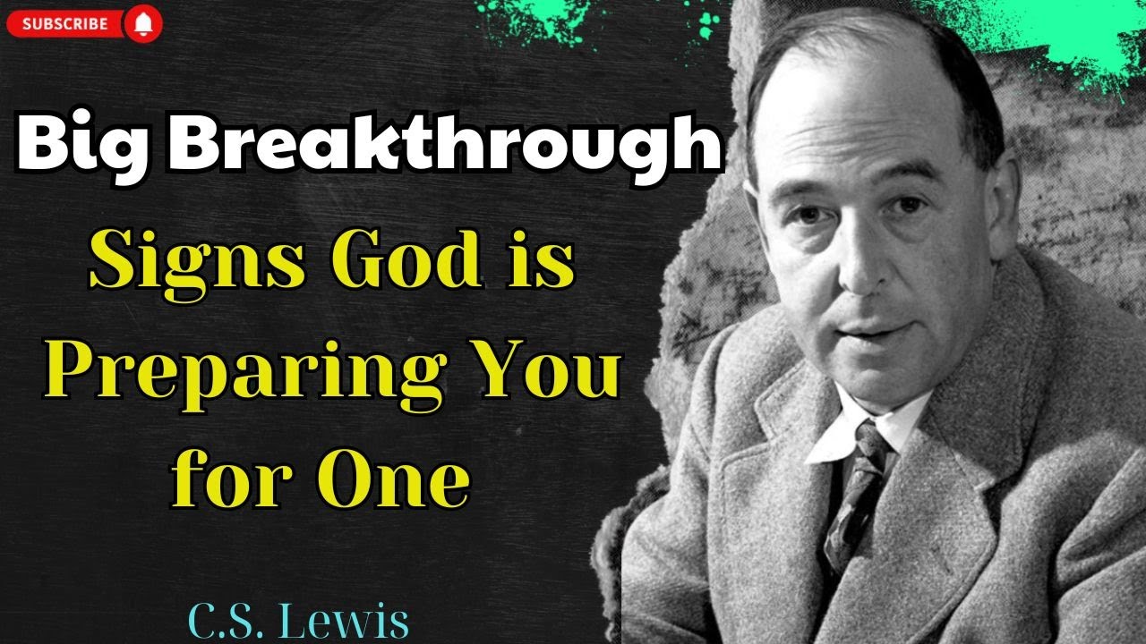 Big Breakthrough Signs God is Preparing You for One - C.S. Lewis - YouTube
