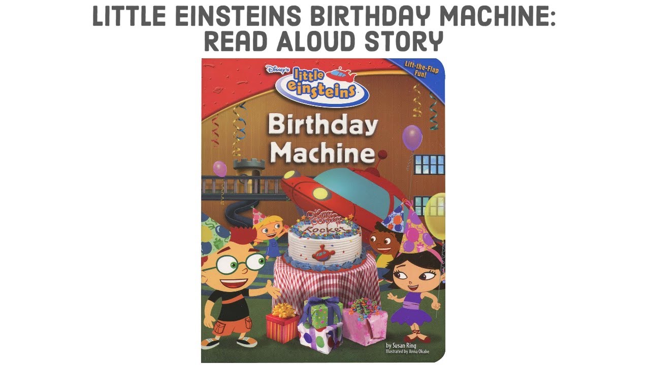 Little Einsteins Birthday Machine: Read Aloud Story- Early Childhood ...
