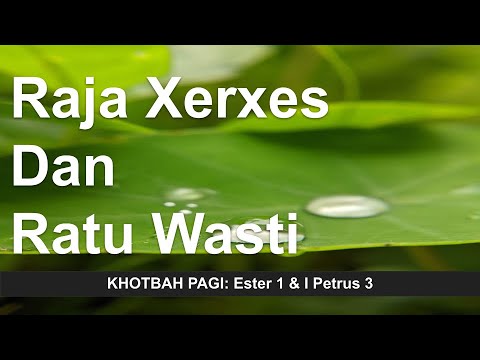 Embun Pagi: Ester 1 & I Petrus 3 - Raja Xerxes Dan Ratu Wasti - YouTube