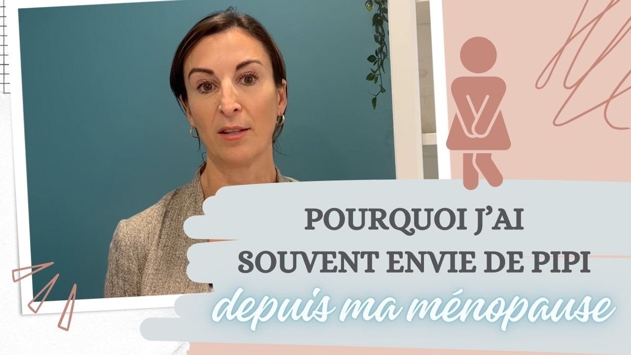 Pourquoi j'ai souvent envie de pipi depuis ma ménopause - YouTube
