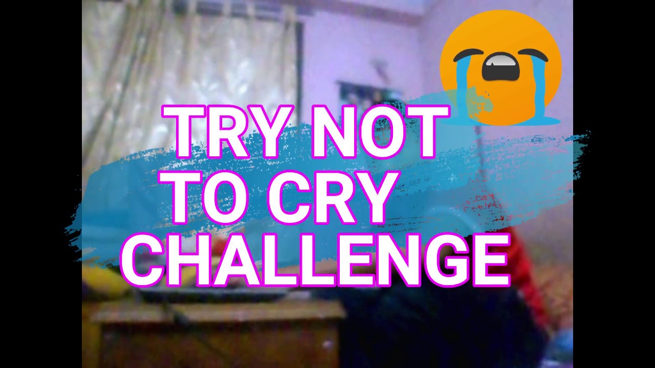 TRY NOT TO CRY CHALLENGE - YouTube