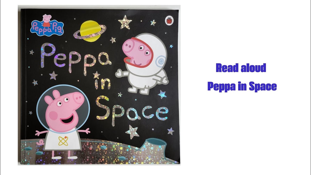 Peppa Pig in Space | Read Aloud Books for Children - YouTube